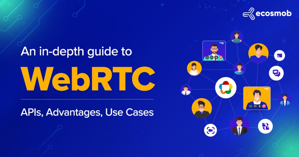 A Comprehensive Guide on WebRTC Development - Ecosmob