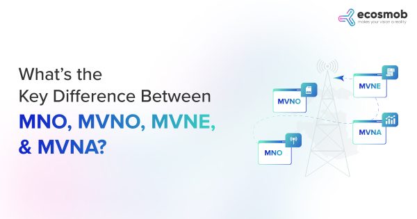 Difference Between MNO, MVNO, MVNE, and MVNA